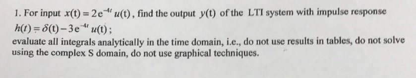 Solved 1. For input x(t)=2e−4tu(t), find the output y(t) of | Chegg.com