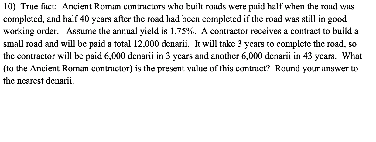 Solved 10) True fact: Ancient Roman contractors who built | Chegg.com