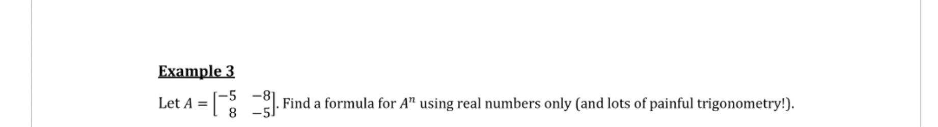 Solved Example 3 Let A=[−58−8−5]. Find a formula for An | Chegg.com