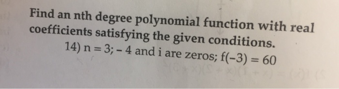 Solved Find an nth degree polynomial function with real | Chegg.com