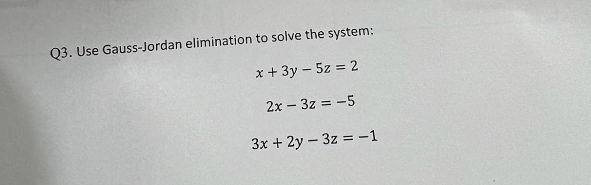 Solved Q3. Use Gauss-Jordan elimination to solve the system: | Chegg.com