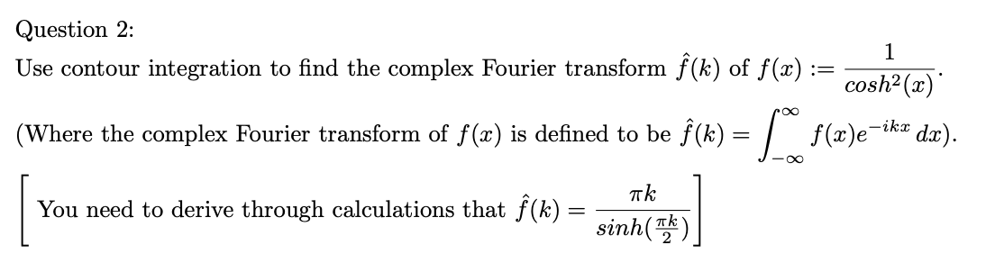 Solved Question 2: Use contour integration to find the | Chegg.com