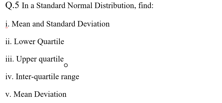 Solved Q.5 In a Standard Normal Distribution, find: i. Mean | Chegg.com