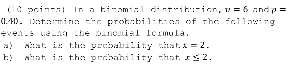 Solved = (10 points) In a binomial distribution, n = 6 and p | Chegg.com
