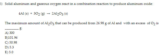 Solved 5) Solid aluminum and gaseous oxygen react in a | Chegg.com