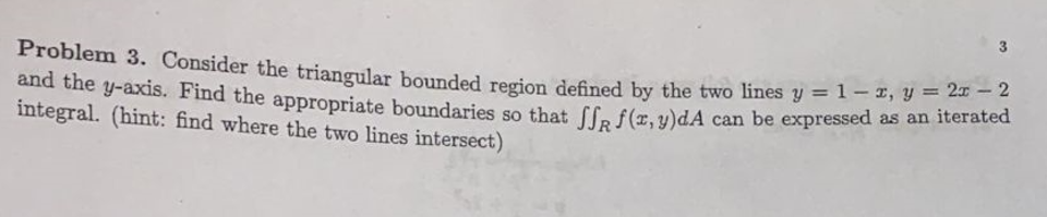 Solved Problem 3. Consider the triangular bounded region | Chegg.com