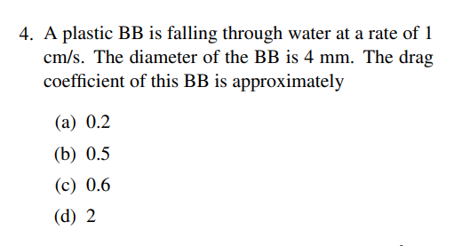 Solved 4. A plastic BB is falling through water at a rate of | Chegg.com