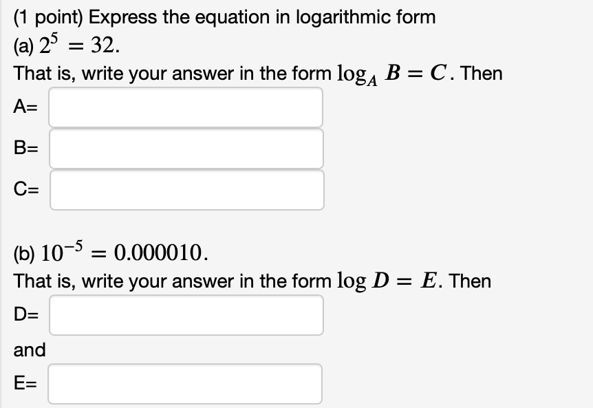 Solved (1 point) Express the equation in logarithmic form | Chegg.com