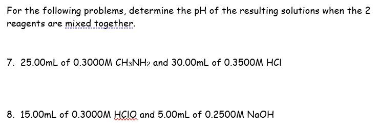 Solved For the following problems, determine the pH of the | Chegg.com