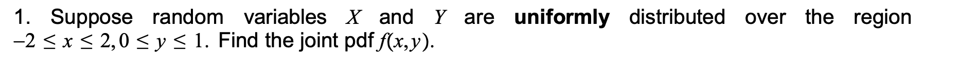 Solved 1. Suppose random variables X and Y are uniformly | Chegg.com