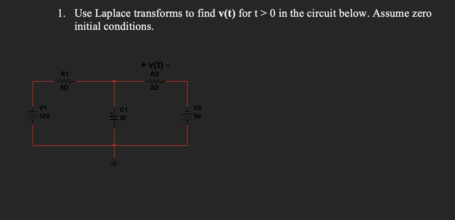 Solved 1. Use Laplace transforms to find v(t) for t> 0 in | Chegg.com