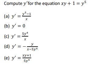 Solved Compute y′ for the equation xy+1=y5 (a) y′=xy5−1 (b) | Chegg.com