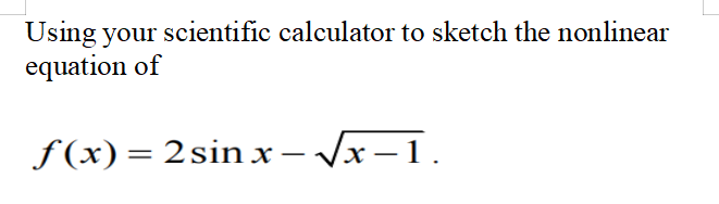Solved Using your scientific calculator to sketch the | Chegg.com