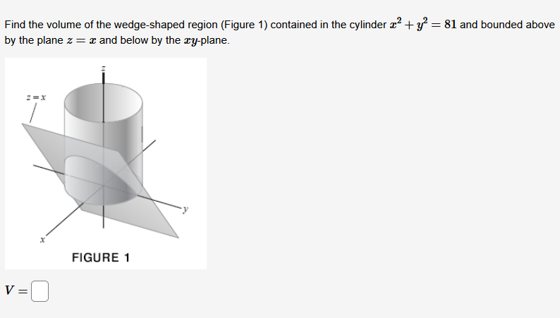 Solved = Find the volume of the wedge-shaped region (Figure | Chegg.com