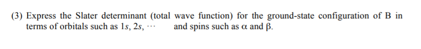 Solved (3) Express the Slater determinant (total wave | Chegg.com