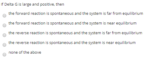 Solved If Delta G is large and positive, then the forward | Chegg.com