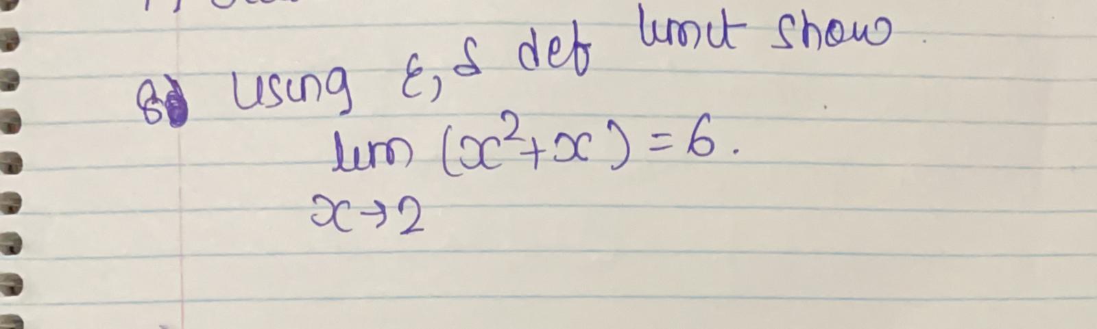 Solved So using &, & def lent show lim (00²7 x ) = 6 x + 2 | Chegg.com