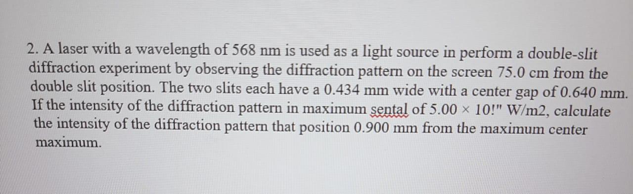 Solved 2. A laser with a wavelength of 568 nm is used as a | Chegg.com