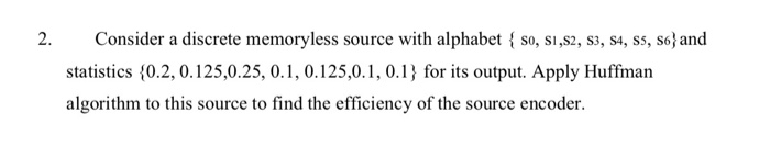 Solved Consider a discrete memoryless source with alphabet { | Chegg.com