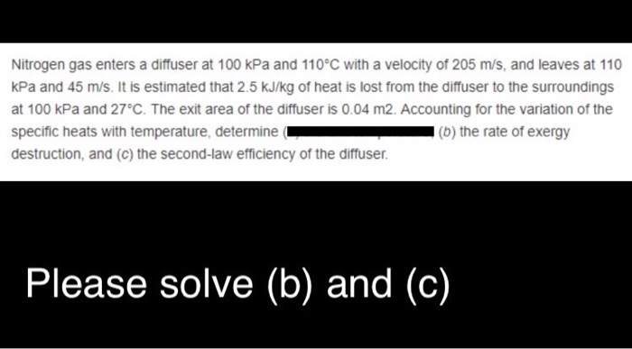 Solved Nitrogen gas enters a diffuser at 100 kPa and 110 | Chegg.com