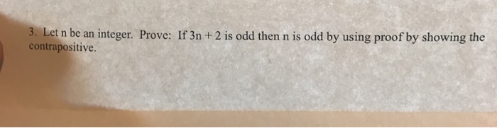 Solved Let n be an integer. Prove: If 3n + 2 is odd then n | Chegg.com