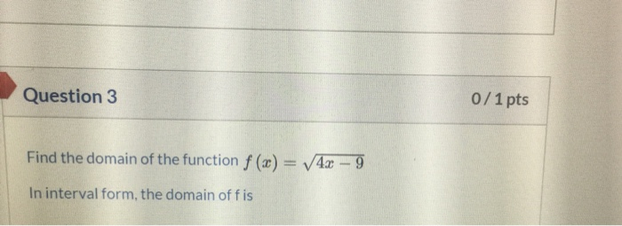 Solved 0/1pts Question 3 Find the domain of the function f | Chegg.com