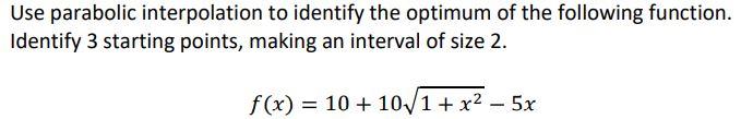 Solved Use parabolic interpolation to identify the optimum | Chegg.com