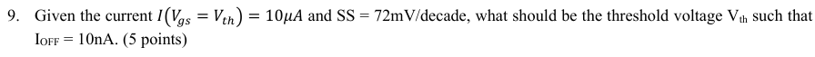 Solved Given the current I(Vgs=Vth)=10μA ﻿and | Chegg.com