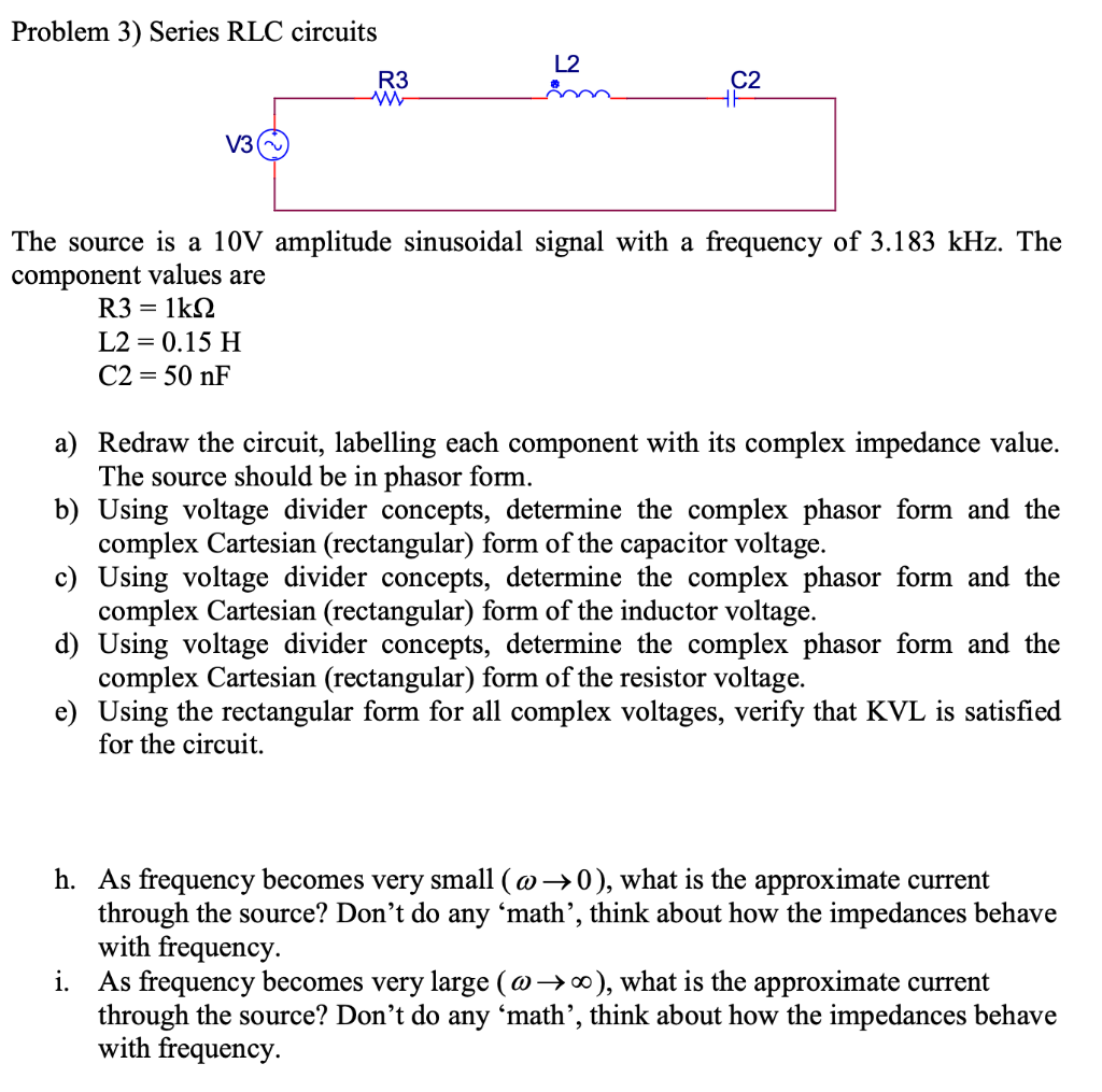 Solved Problem 3) Series RLC circuits L2 R3 W C2 HH V3 The | Chegg.com