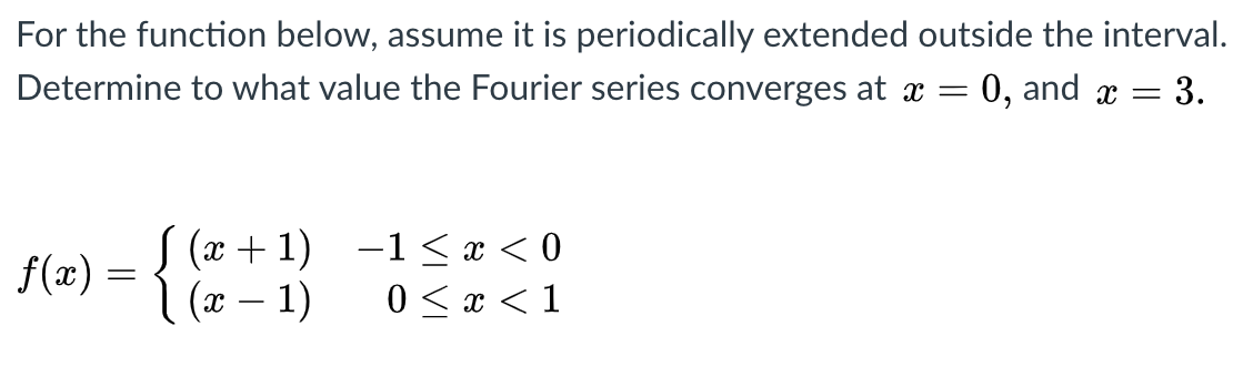 Solved For the function below, assume it is periodically | Chegg.com