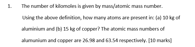 Solved 1. The number of kilomoles is given by mass/atomic | Chegg.com