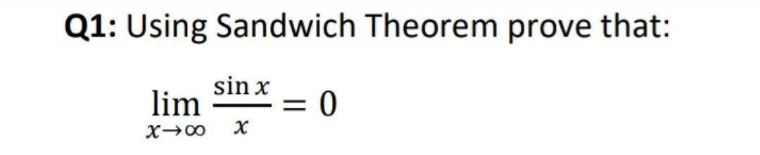Solved Q1: Using Sandwich Theorem prove that: sin x lim X-00 | Chegg.com