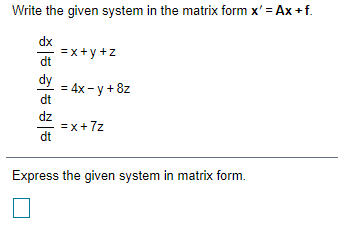 Solved Write the given system in the matrix form x' = Ax+f. | Chegg.com