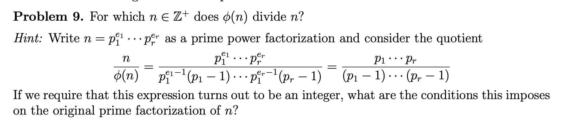 Solved Problem 9. For which n∈Z+does ϕ(n) divide n ? Hint: | Chegg.com
