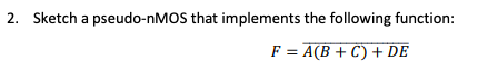 Solved 2. Sketch a pseudo-nMOS that implements the following | Chegg.com