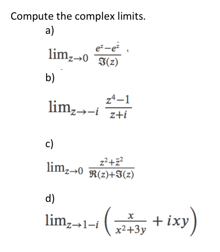 Solved Compute the complex limits. a) e²-e² limz0 (z) b) | Chegg.com