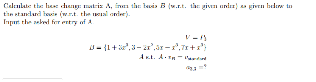 Solved Calculate the base change matrix A, from the basis B | Chegg.com