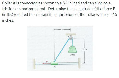 Solved Collar A is connected as shown to a 50-lb load and | Chegg.com