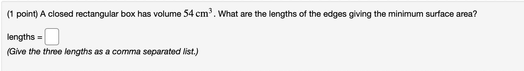 Solved (1 point) A closed rectangular box has volume 54 cm3. | Chegg.com