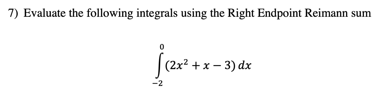 Solved 7) Evaluate the following integrals using the Right | Chegg.com