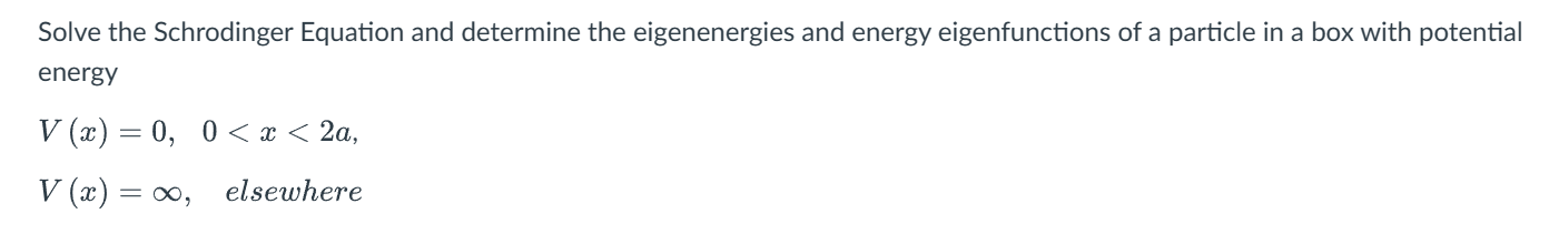 Solved Solve the Schrodinger Equation and determine the | Chegg.com