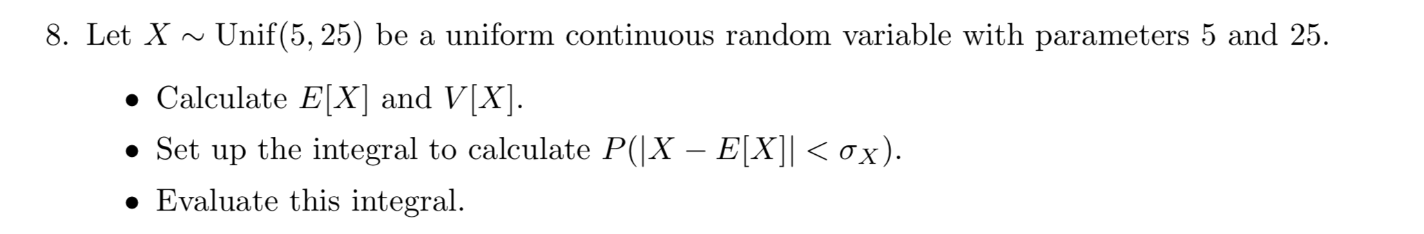 Solved 8. Let X ~ Unif(5,25) be a uniform continuous random | Chegg.com