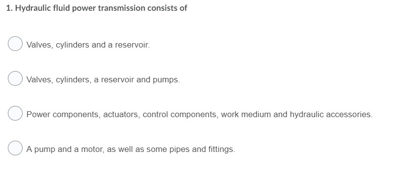 Solved 1. Hydraulic fluid power transmission consists of | Chegg.com