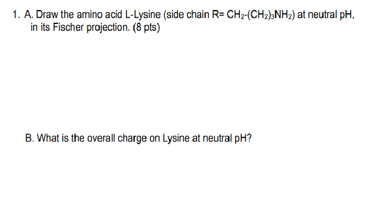 Solved 1. A. Draw the amino acid L-Lysine (side chain | Chegg.com