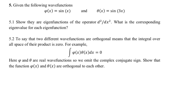 Solved 5. Given the following wavefunctions φ(x)-sin (x) | Chegg.com