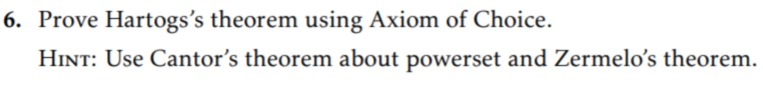 Solved 6. Prove Hartogs's theorem using Axiom of Choice. | Chegg.com