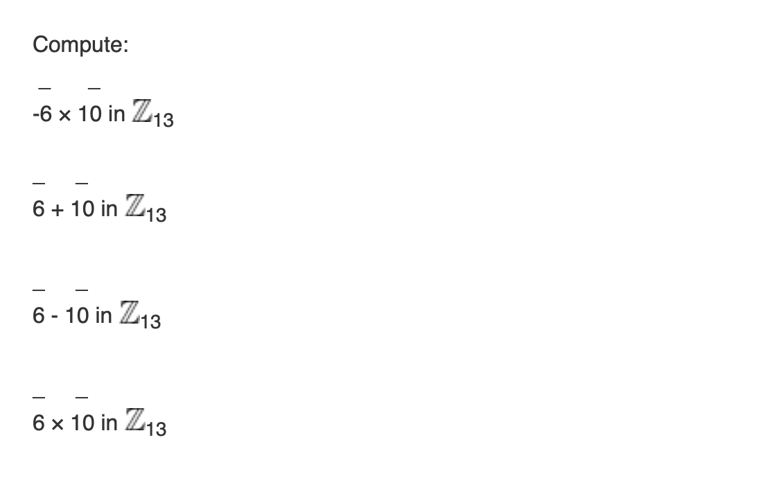 Solved Compute: −6×10 in Z13 −−−−10 in Z13 6−×10 in Z13 | Chegg.com