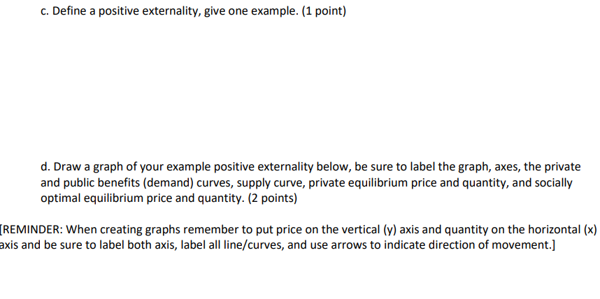 Solved c. ﻿Define a positive externality, give one example. | Chegg.com