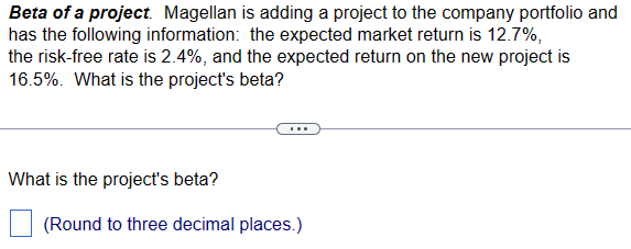 Solved Beta of a project. Magellan is adding a project to | Chegg.com