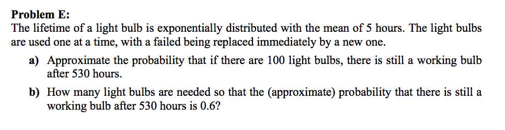 Solved Problem E: The lifetime of a light bulb is | Chegg.com